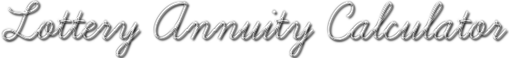 [BEST] Lottery Annuity Calculator | 30 Different Payouts Each Year